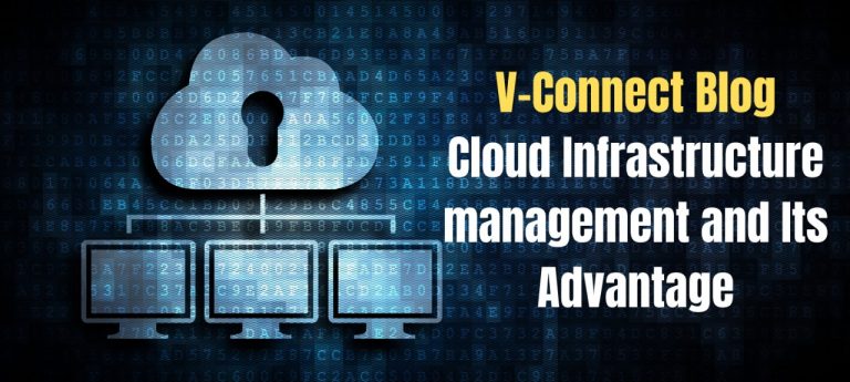 Cloud Infrastructure Management and its Advantages – V-Connect Blog
